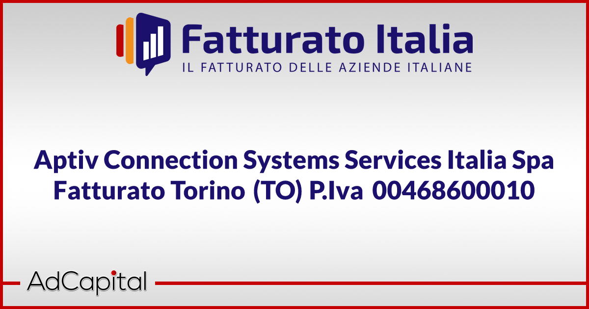 Aptiv Connection Systems Services Italia Spa Fatturato Torino (TO) P.Iva 00468600010